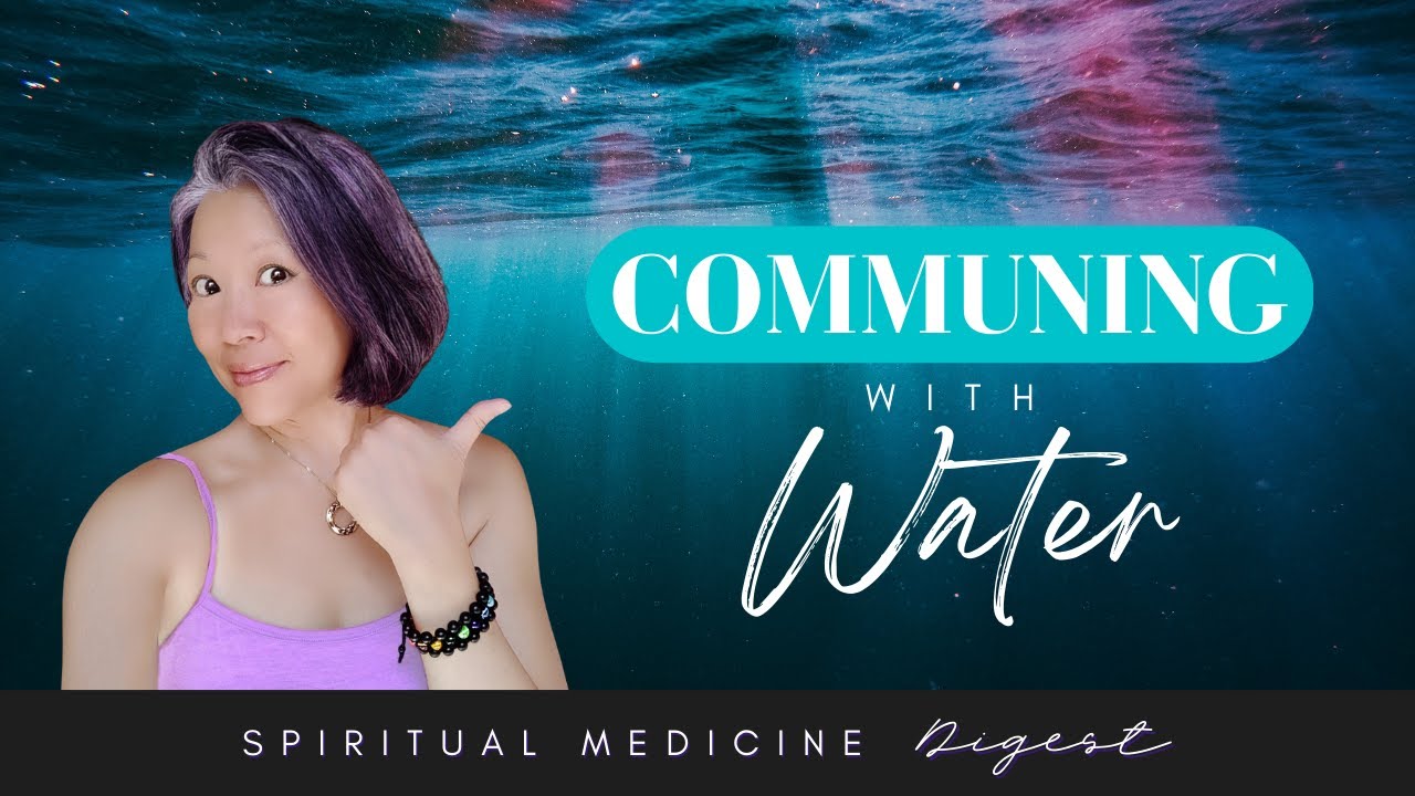 Spiritual Medicine Digest: Communing with Water - YouTube