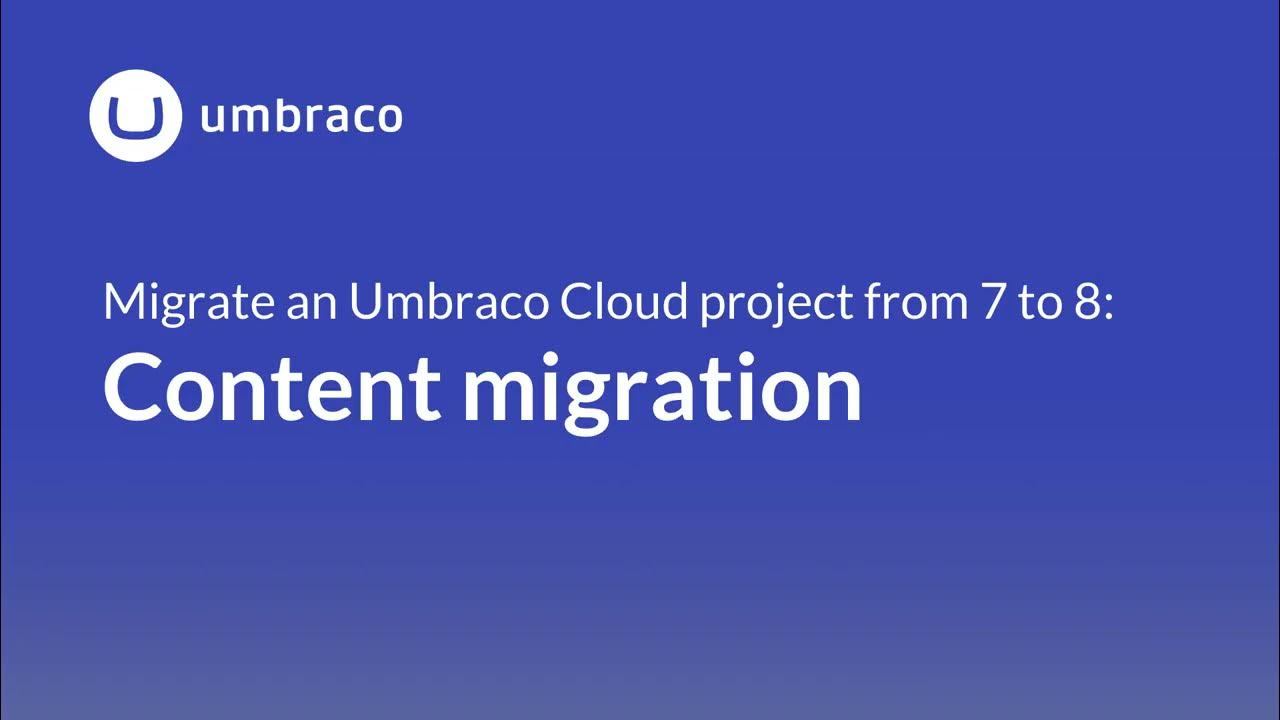 Migrate an Umbraco Cloud project from 7 to 8: Content migration - YouTube