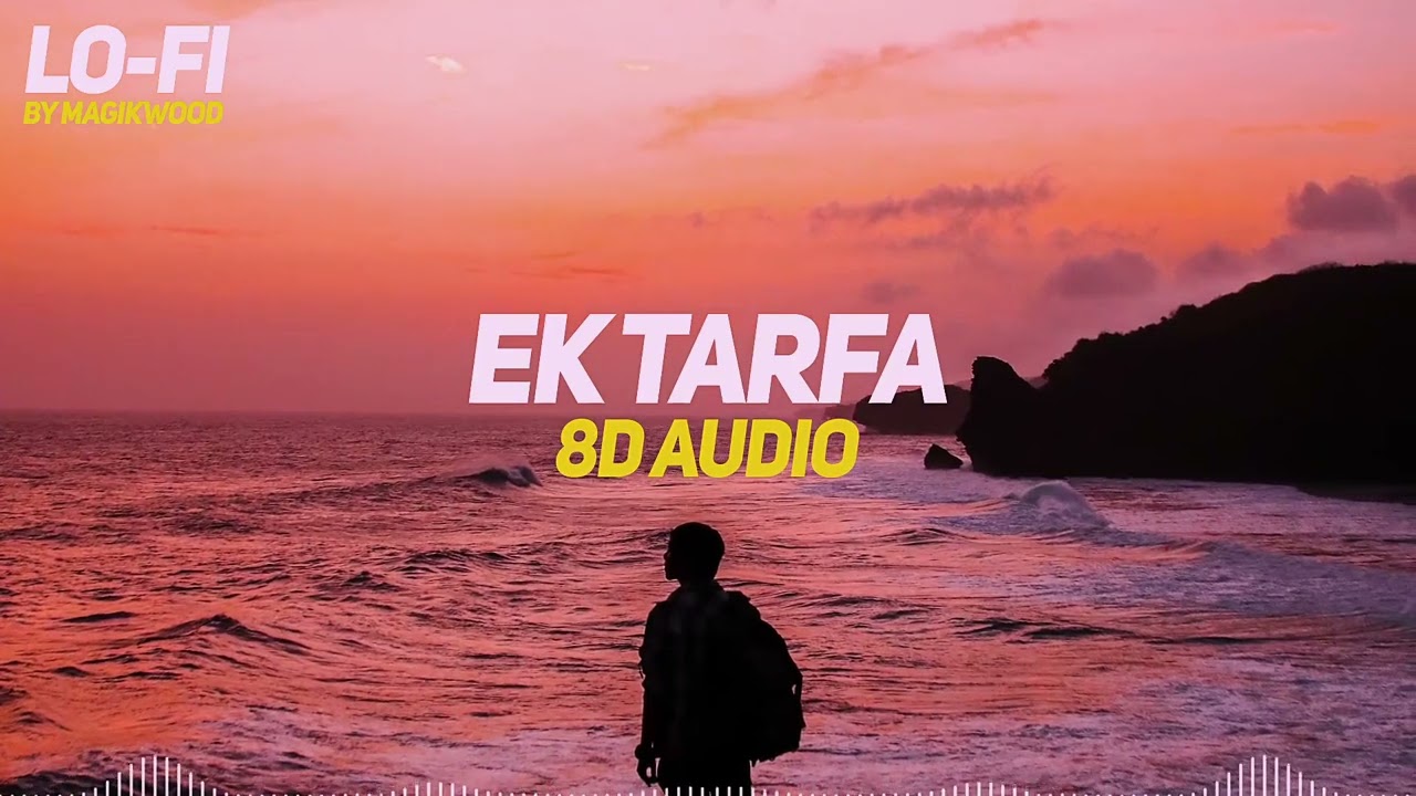 Ek Tarfa (8D AUDIO) (Lofi Flip) - Darshan Raval | Hindi Lofi Songs by ...