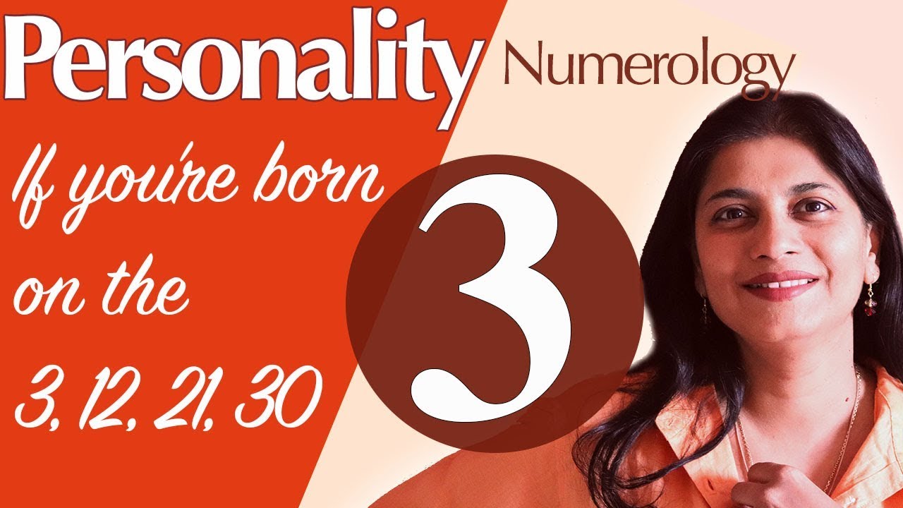 Numerology : the number 3 personality (if you're born on the 3, 12, 21 ...