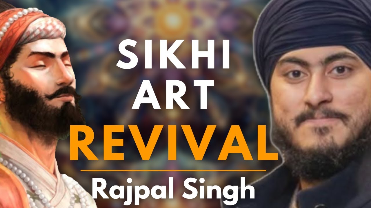 Sikh Renaissance: Khalsa Raj Lost Art Reawakened | Rajpal Singh Intrinsikh Arts | ID 33 💡 - YouTube