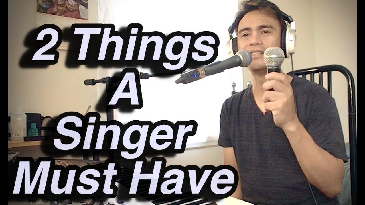 2 Things A Singer Must Have - YouTube
