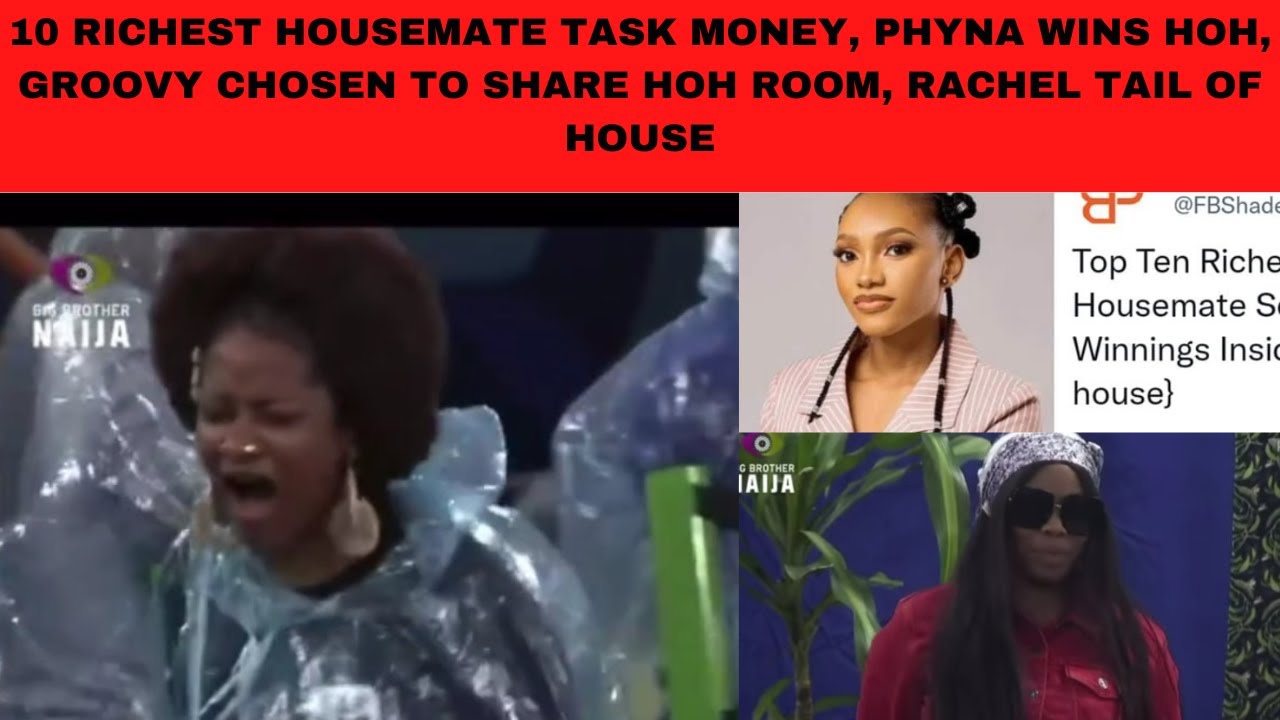 PHYNA Wins HOH CHOMZY S Reaction 10 RICHEST Housemate TASK Money PHYNA Wins HOH CHOMZY S Reaction 10 RICHEST Housemate TASK Money