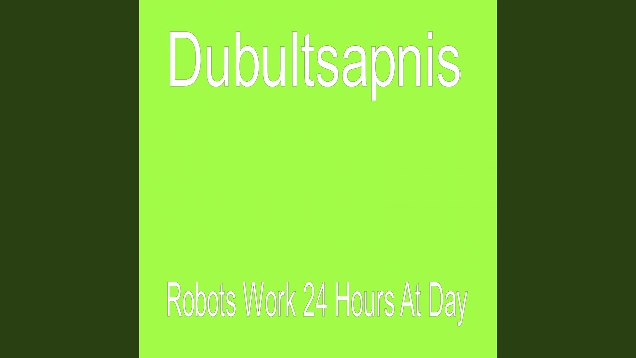Robots Work 24 Hours At Day - YouTube Music