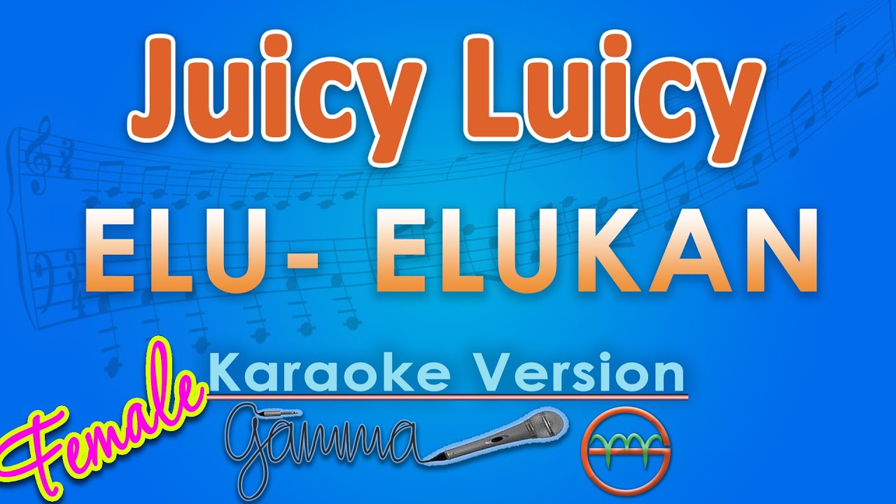 Juicy Luicy - Elu-Elukan FEMALE (Karaoke) | GMusic - YouTube