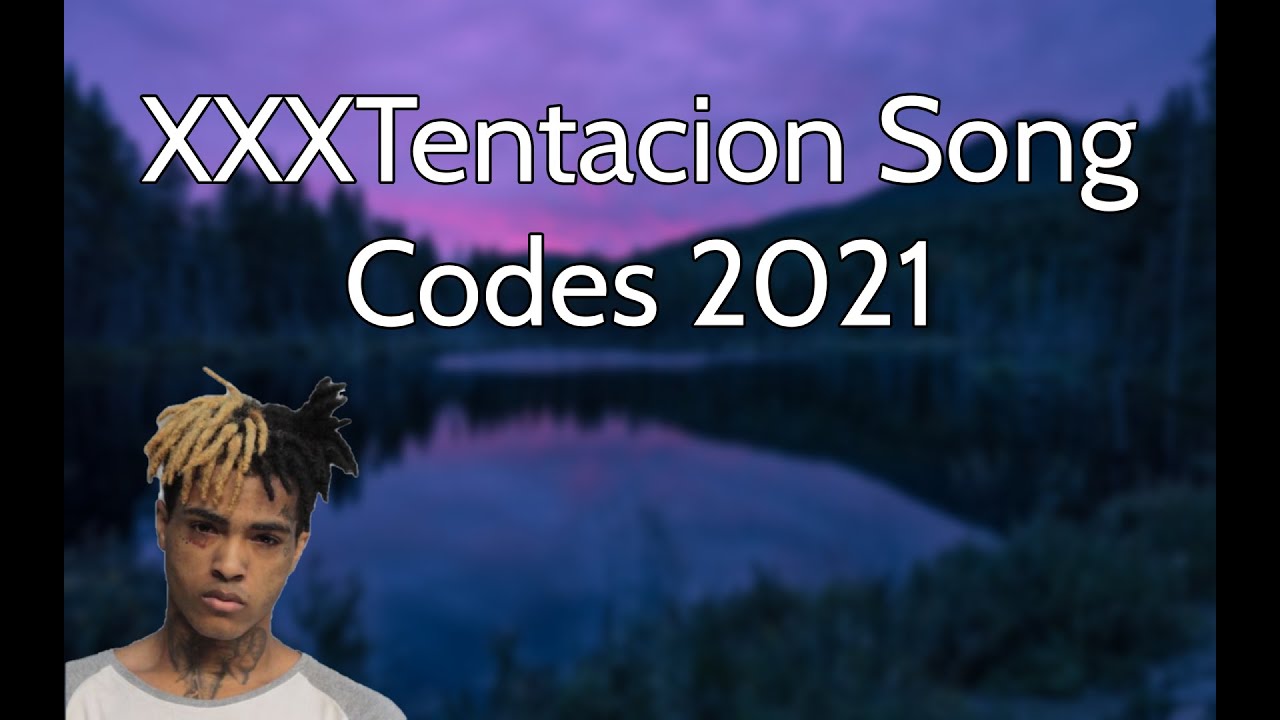Popular Xxxtentacion Song Codes For Roblox Working 2021 Youtube