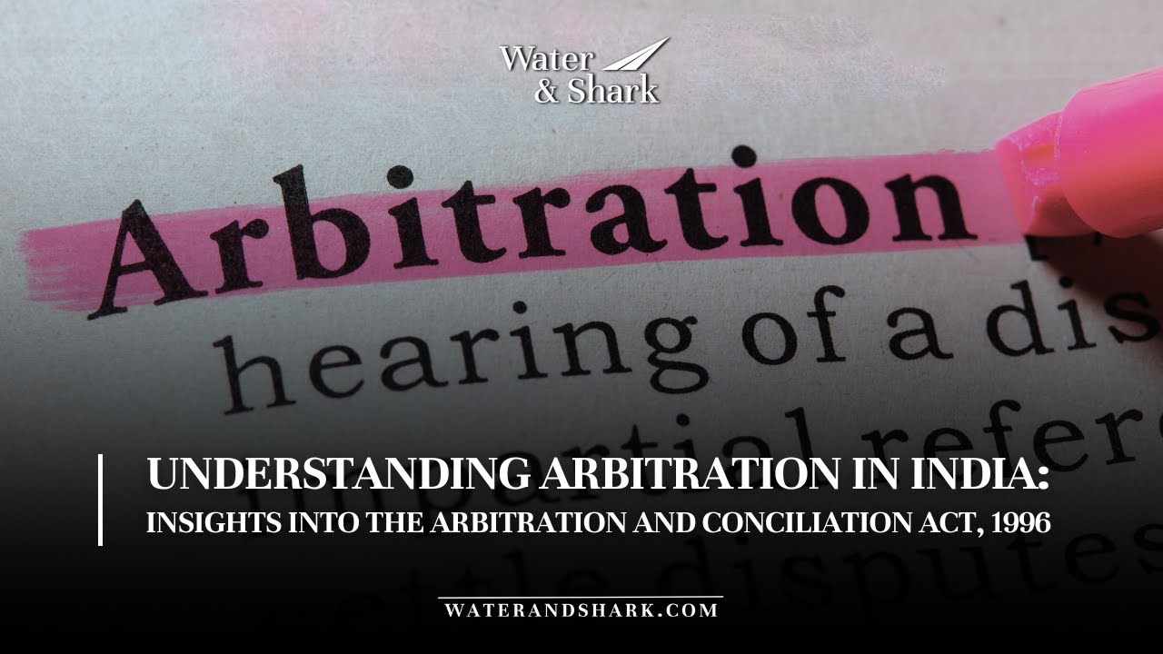 Understanding Arbitration in India: Insights into the Arbitration and ...