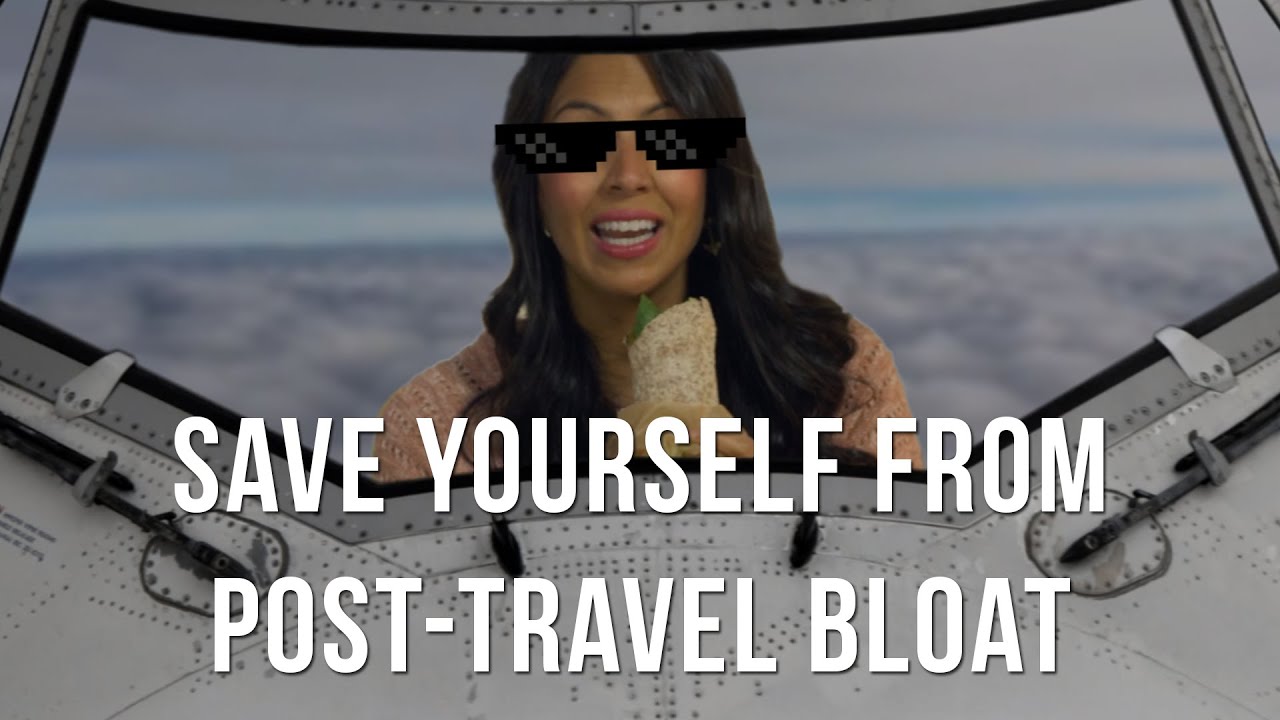 How To Save Yourself From Dreaded Post-Travel Bloat! - YouTube