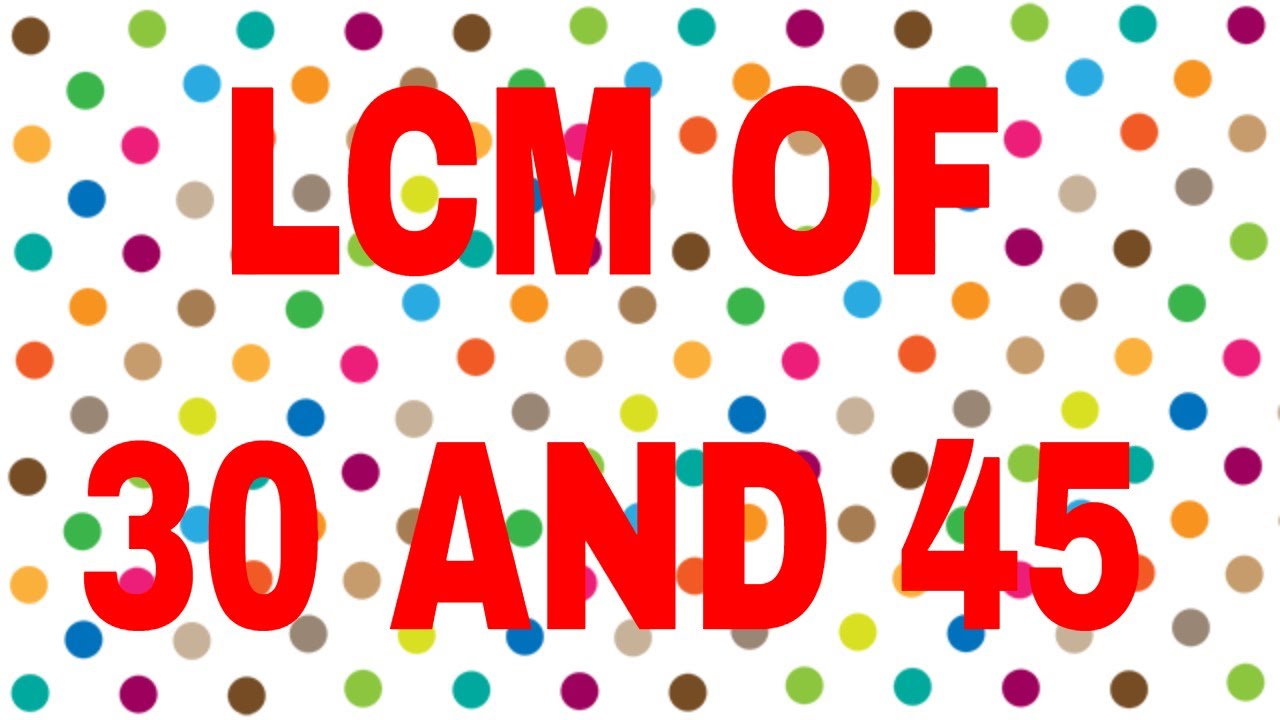 LCM Of 30 And 45 YouTube lcm-of-30-and-45-youtube