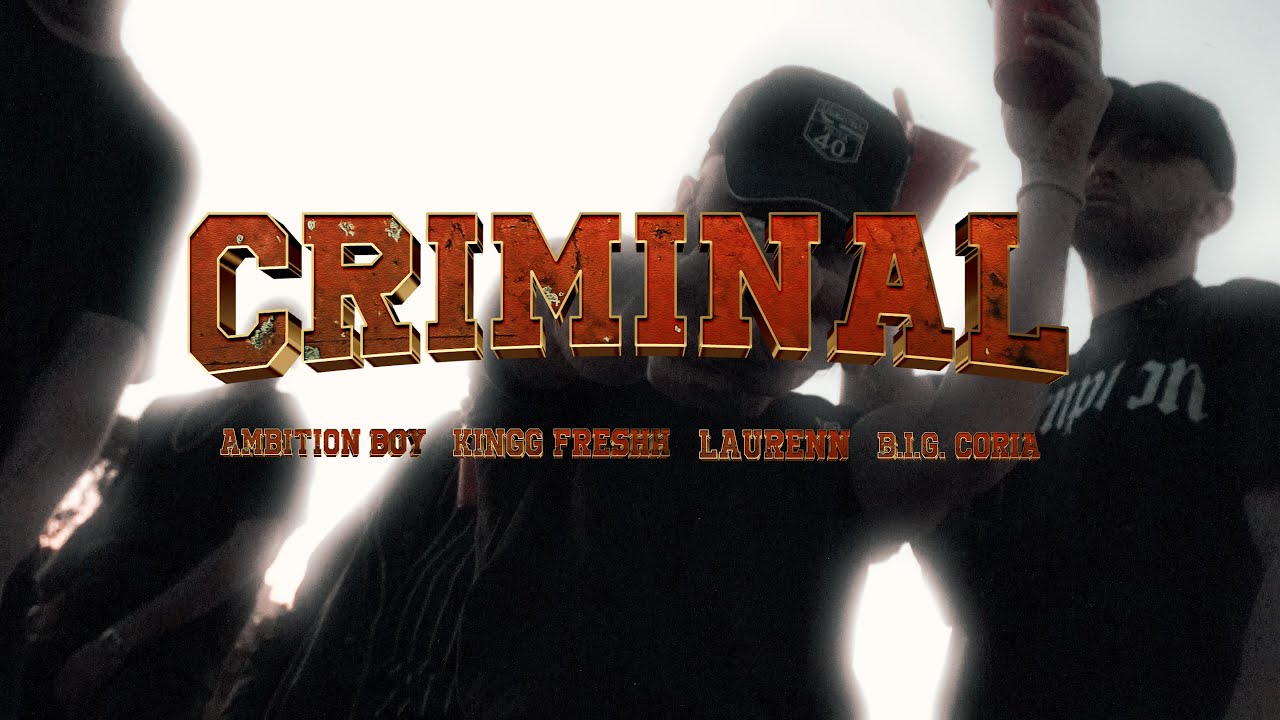 Ambition Boy x Kingg Freshh x Laurenn x B.I.G. Coria - Criminal - YouTube