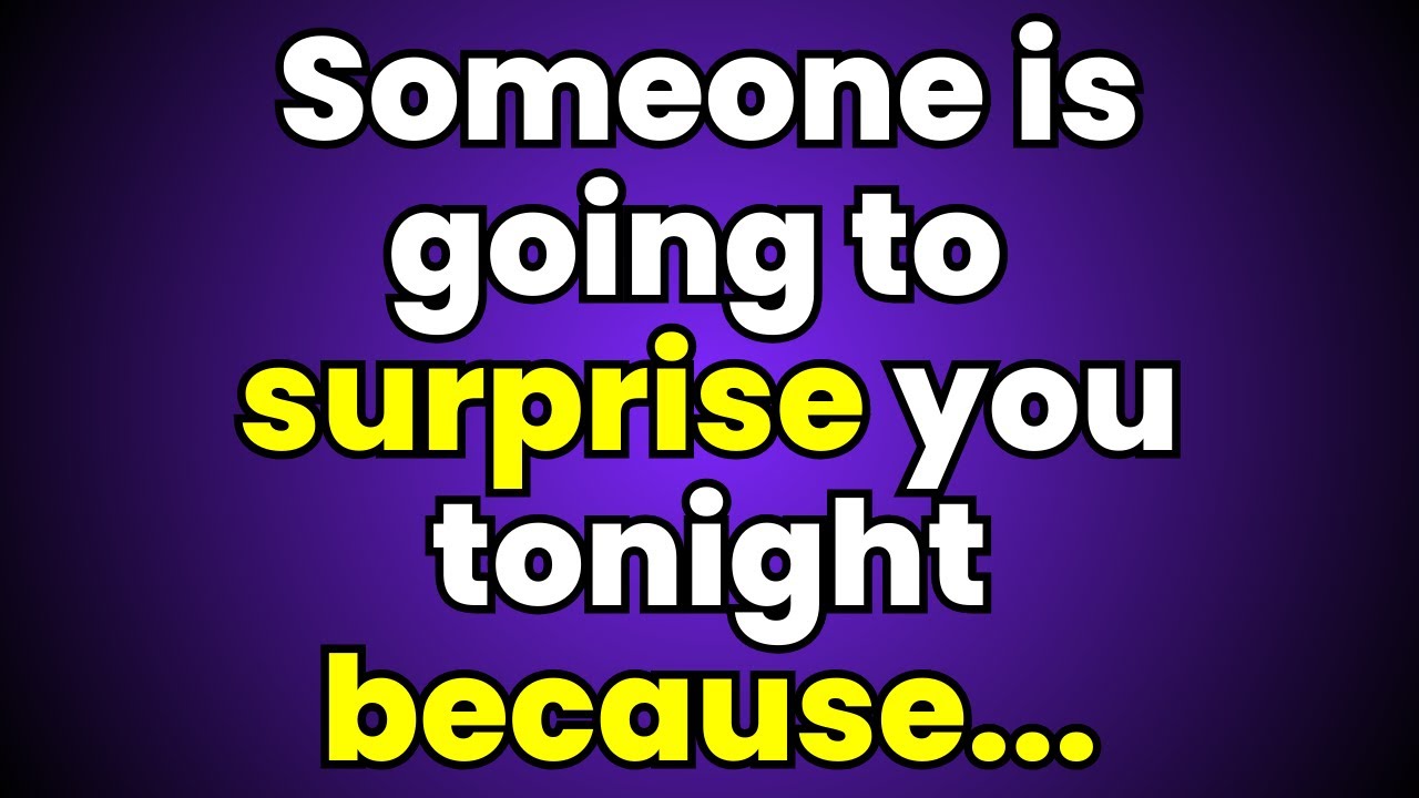 Someone is going to surprise you tonight because... - YouTube