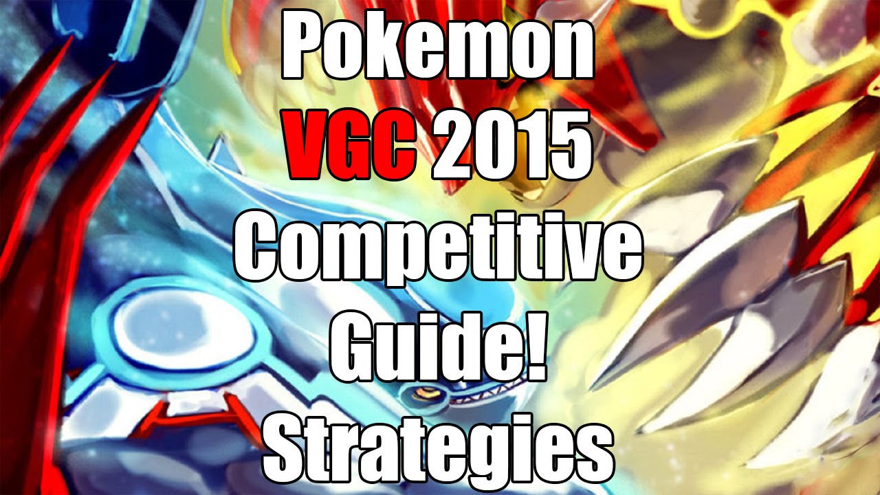 Pokemon VGC 2015 Competitive Guide! Common Strategies in the 2015 Meta ...