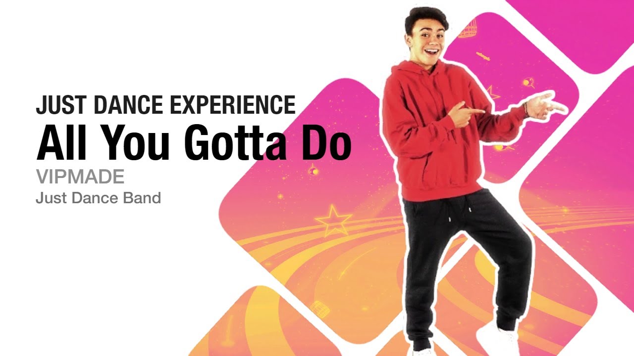 All You Gotta Do (Is Just Dance) [VIPMADE] | Just Dance Unlimited ...