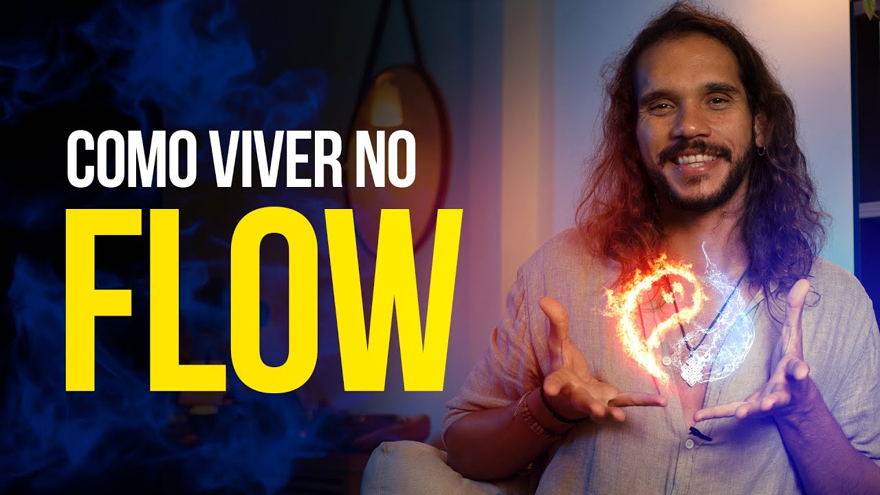 COMO VIVER NO FLOW DA VIDA? - YouTube