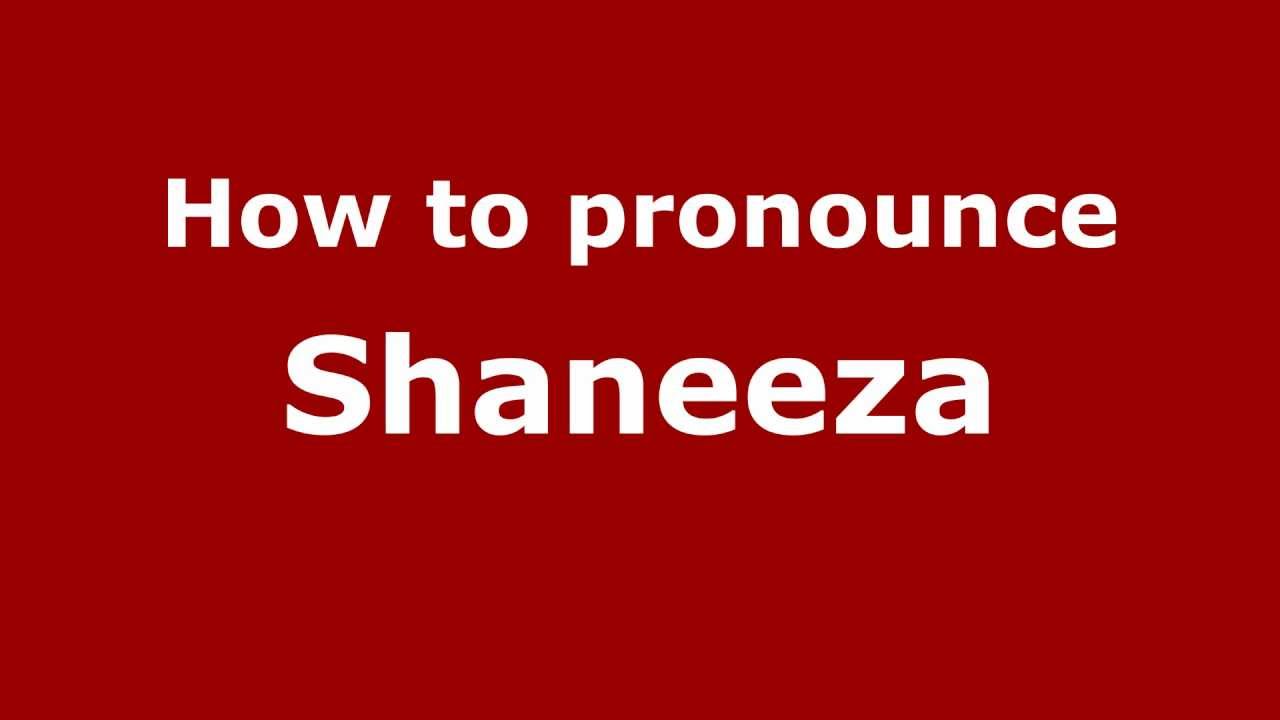 How to Pronounce Shaneeza - PronounceNames.com - YouTube