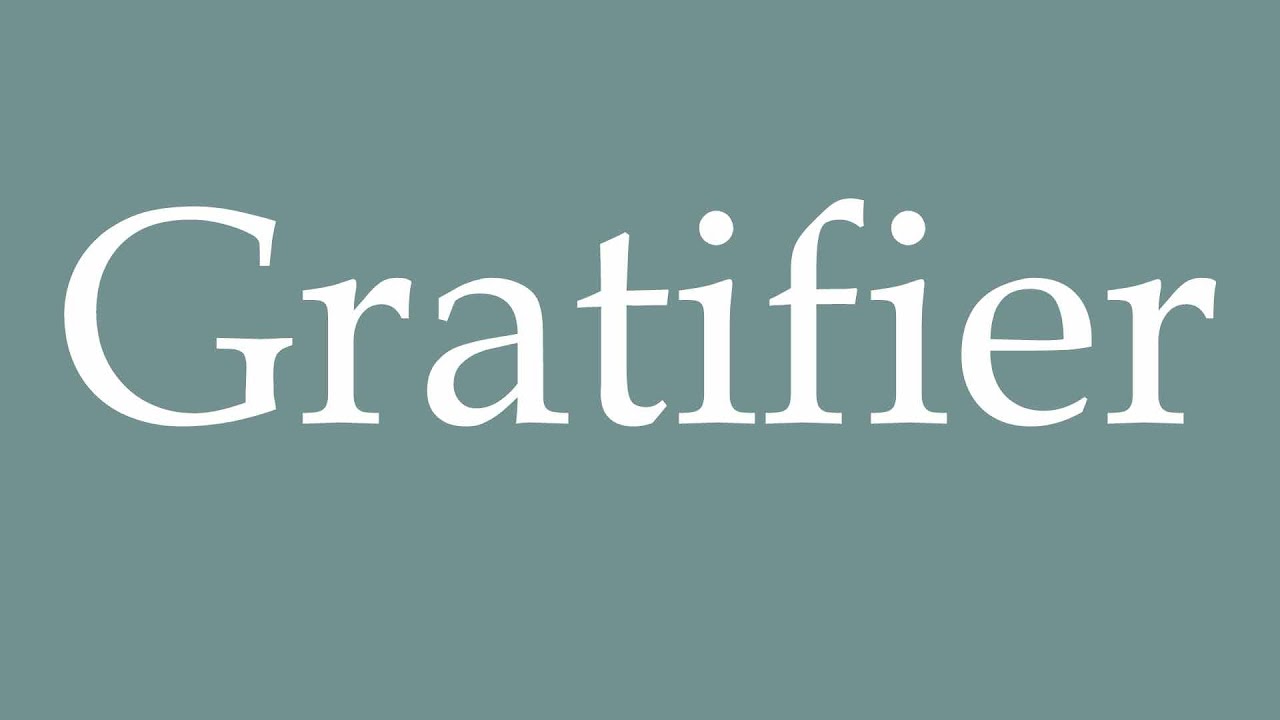 How to Pronounce ''Gratifier'' (Gratify) Correctly in French - YouTube