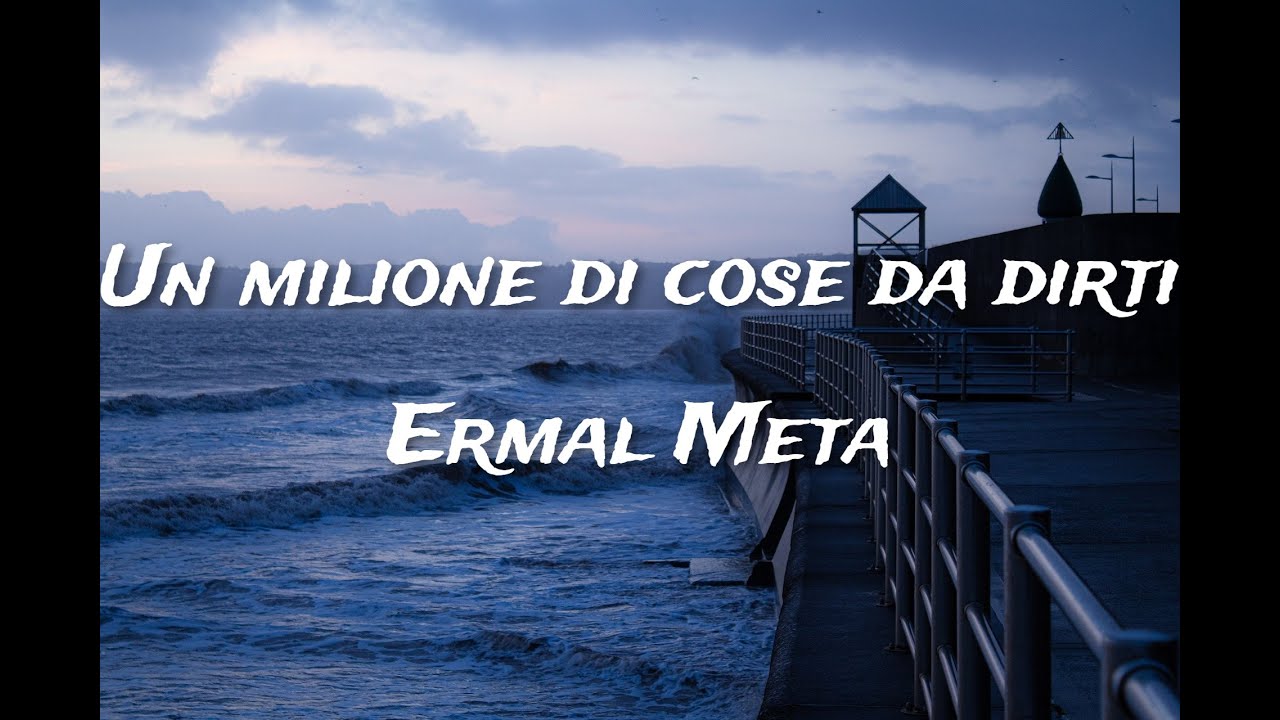 Ermal Meta - Un milione di cose da dirti - Testo/Lyrics - YouTube
