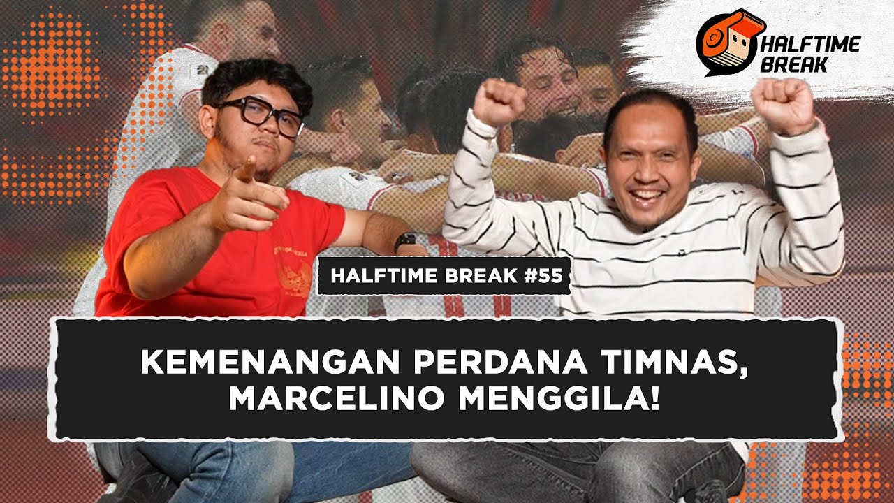 Halftime Break #55 - Hadapi Arab Saudi dengan Persiapan Matang ...