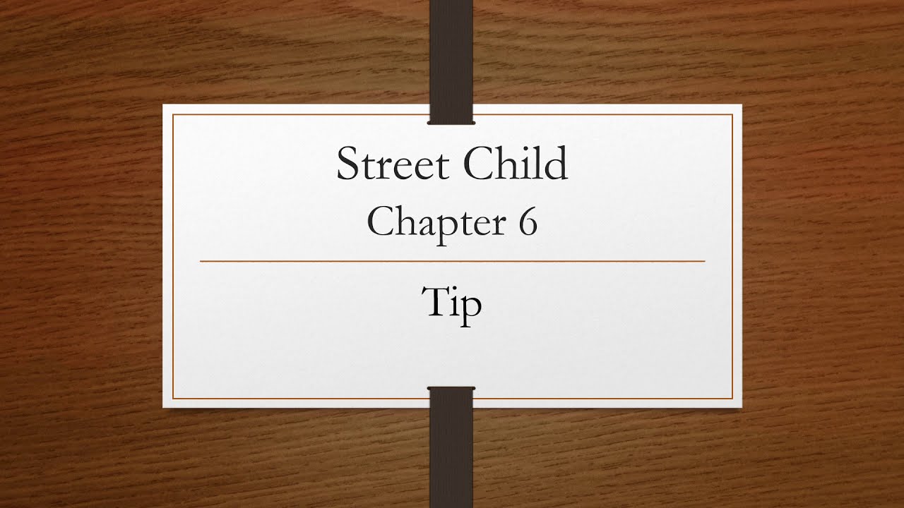 Street Child: Chapter 6 Tip - YouTube