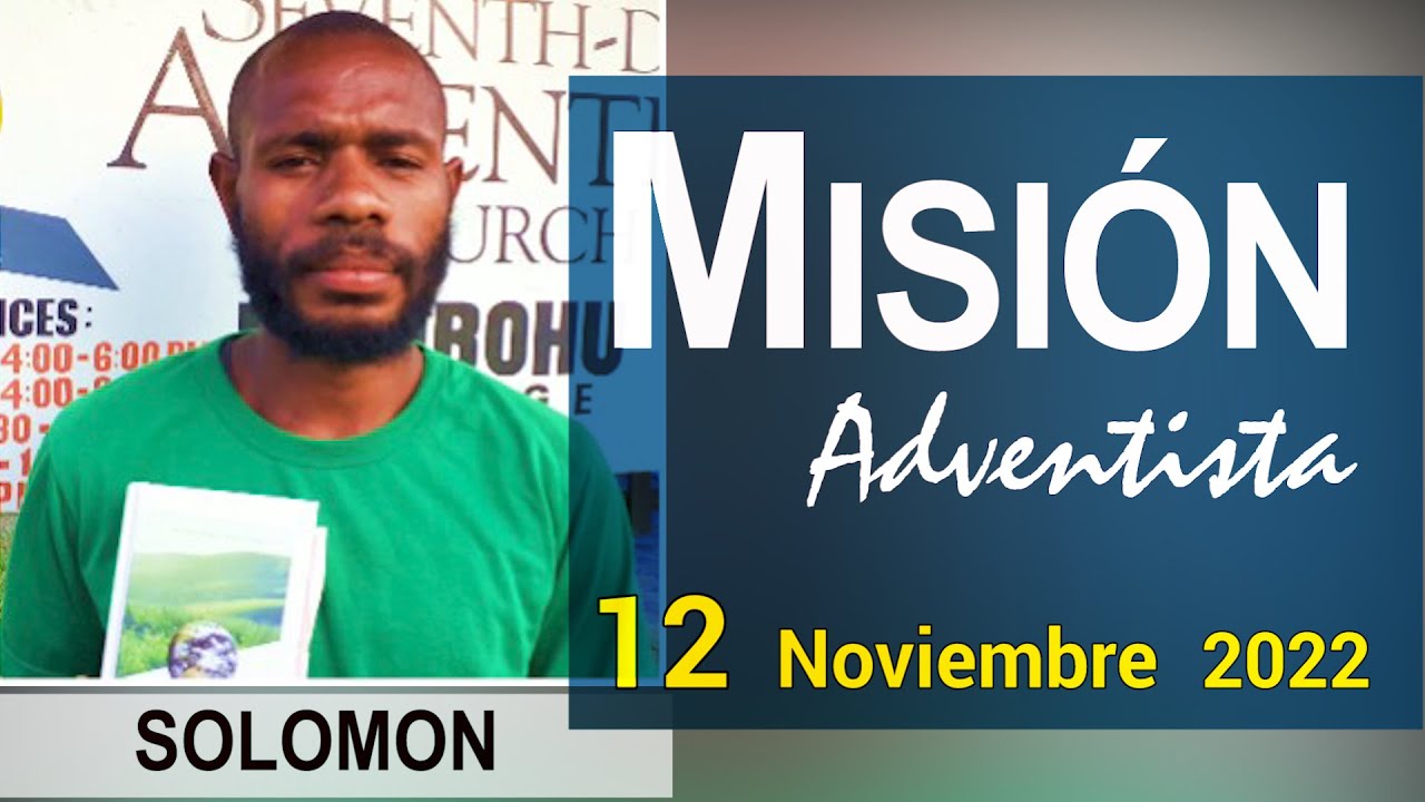 Misionero Adventista Sábado 12 de Noviembre 2022 Solomon el ...