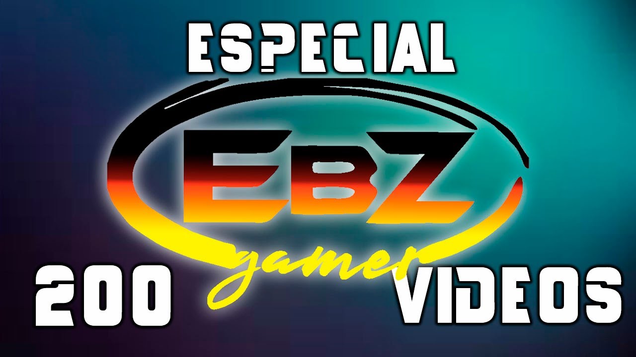 ⭐Especial 200 videos -EBZ GAMER-⭐ - YouTube