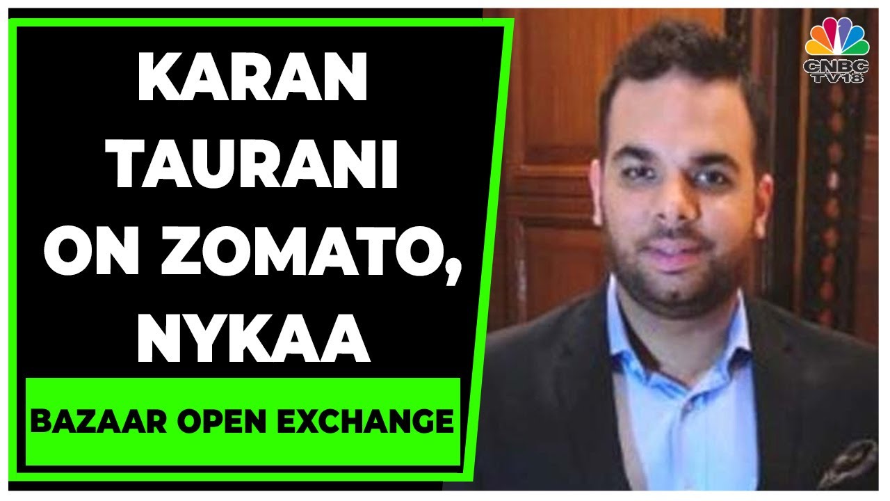 Karan Taurani Shares His Views On Nykaa, Zomato & More | Bazaar Open Exchange | CNBC-TV18 - YouTube