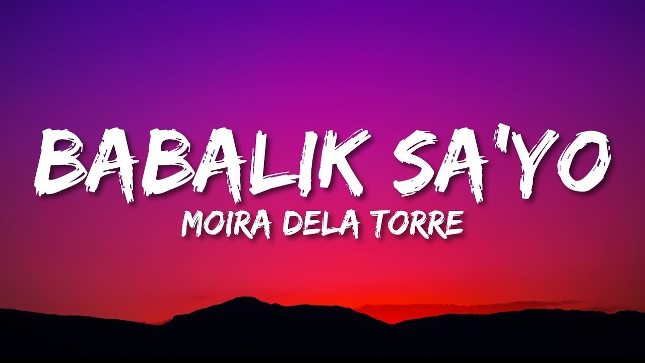 Moira Dela Torre - Babalik Sa'yo (Lyrics) | 2 Good 2 Be True OST | 1 ...