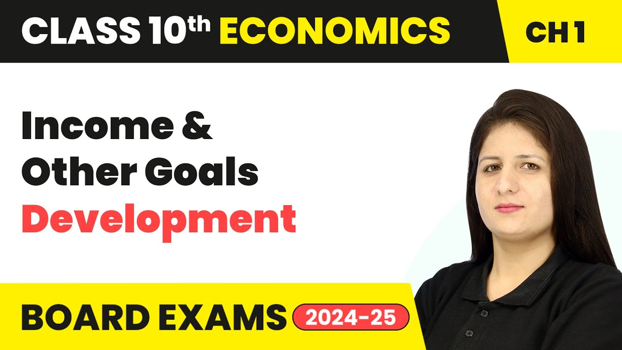 Income and Other Goals - Development | Class 10 Economics Chapter 1 ...