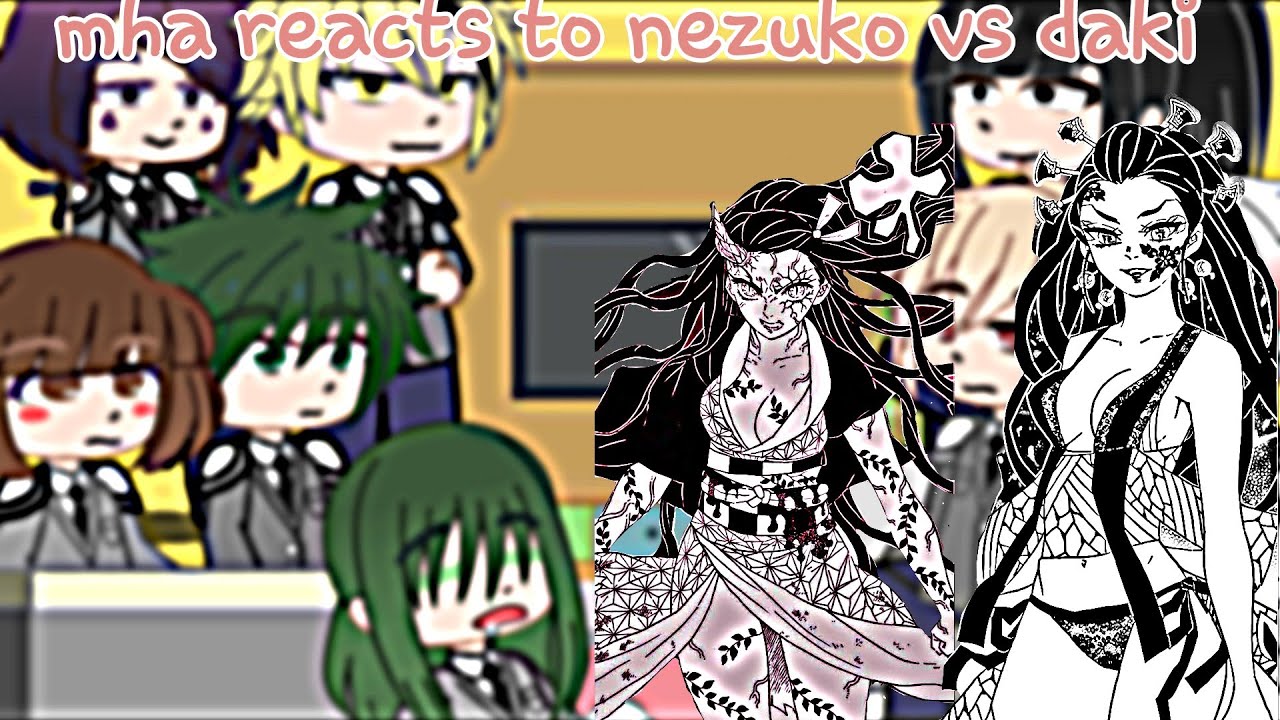 Mha reacts to nezuko vs daki |LE WEIRD_GURL| - YouTube