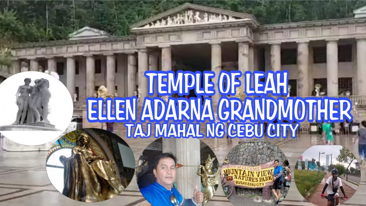 TEMPLE OF LEAH CEBU CITY-ELLEN ADARNA GRAND MOTHER/ BEAUTIFUL TOURIST ...