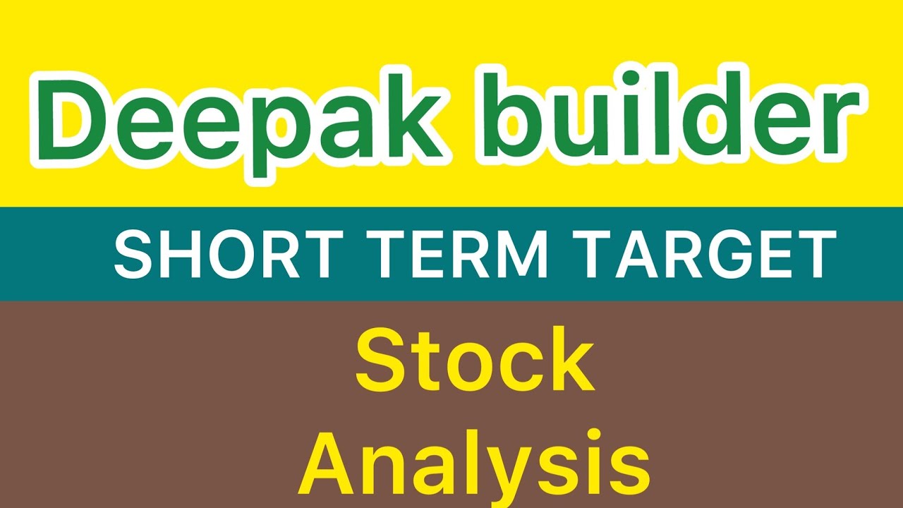 DEEPAK BUILDERS SHARE TARGET 🟨 DEEPAK BUILDER ANALYSIS | DEEPAK BUILDER ...