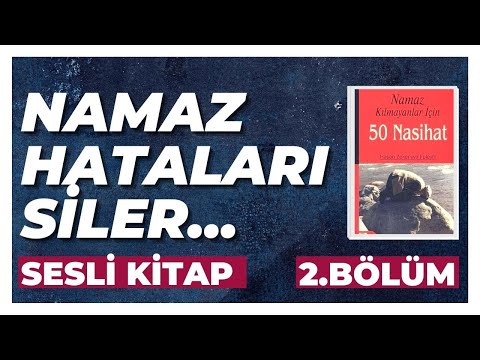 NAMAZ KILMAYANLAR İÇİN 50 NASİHAT | 2. BÖLÜM | Meleklerin Duasını Kazan | SESLİ KİTAP