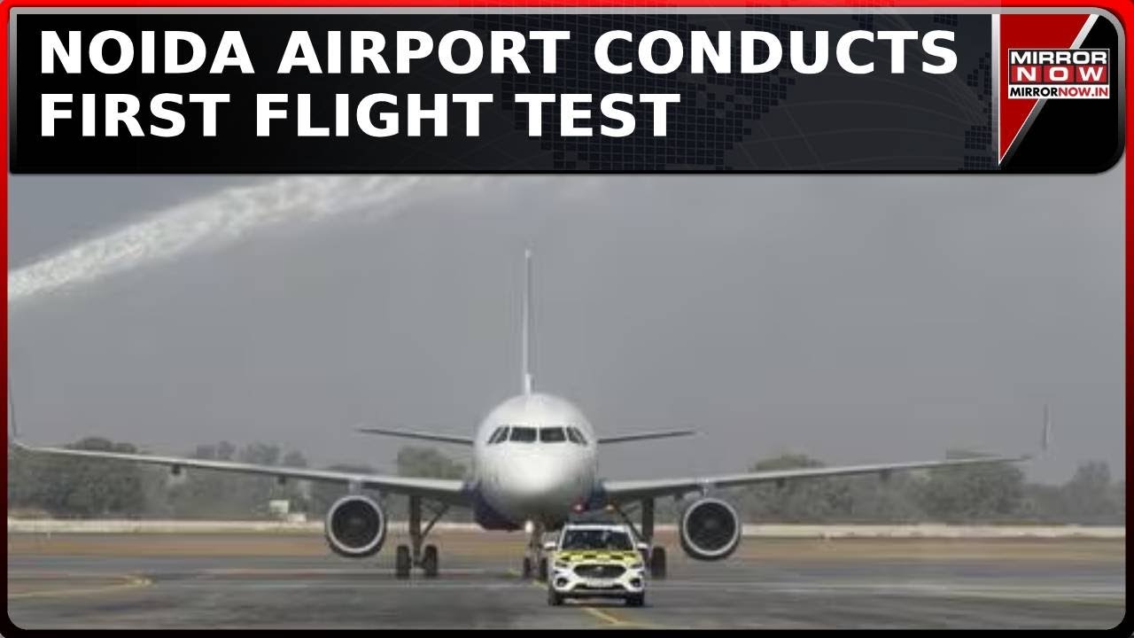 Noida’s Airport Conducts First Flight Validation Test | Airport To Be ...