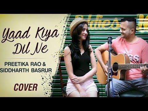 Yaad Kiya Dil Ne - Cover by Preetika Rao & Siddharth Basrur