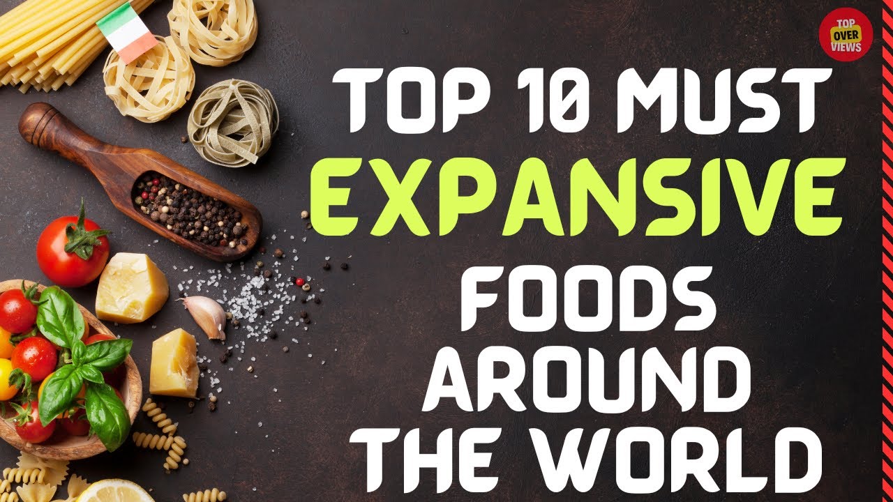 Top 10 Most Expensive Foods Worldwide - YouTube
