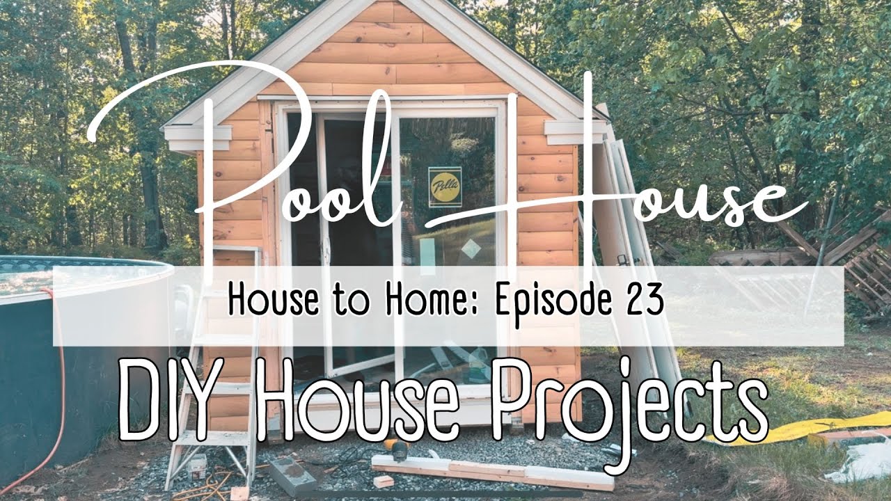 Pool House || DIY Projects || Home Improvements || House to Home Ep 23 ...