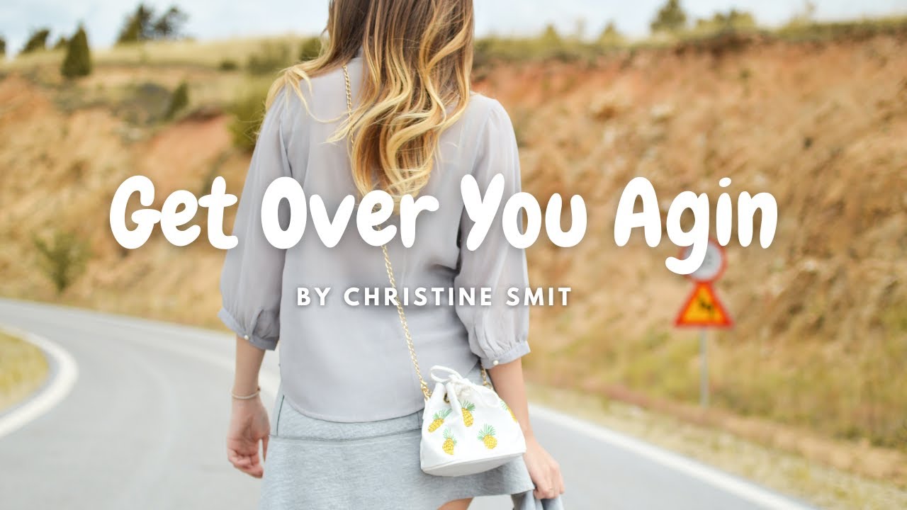 [Lyrics]Get Over You Again- Christine Smit ||I keep on making the same ...