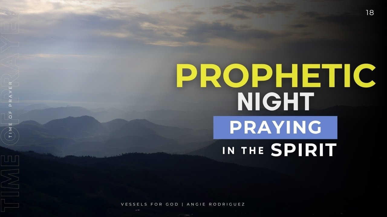 Prophetic Night | Praying in the Spirit 18 - YouTube