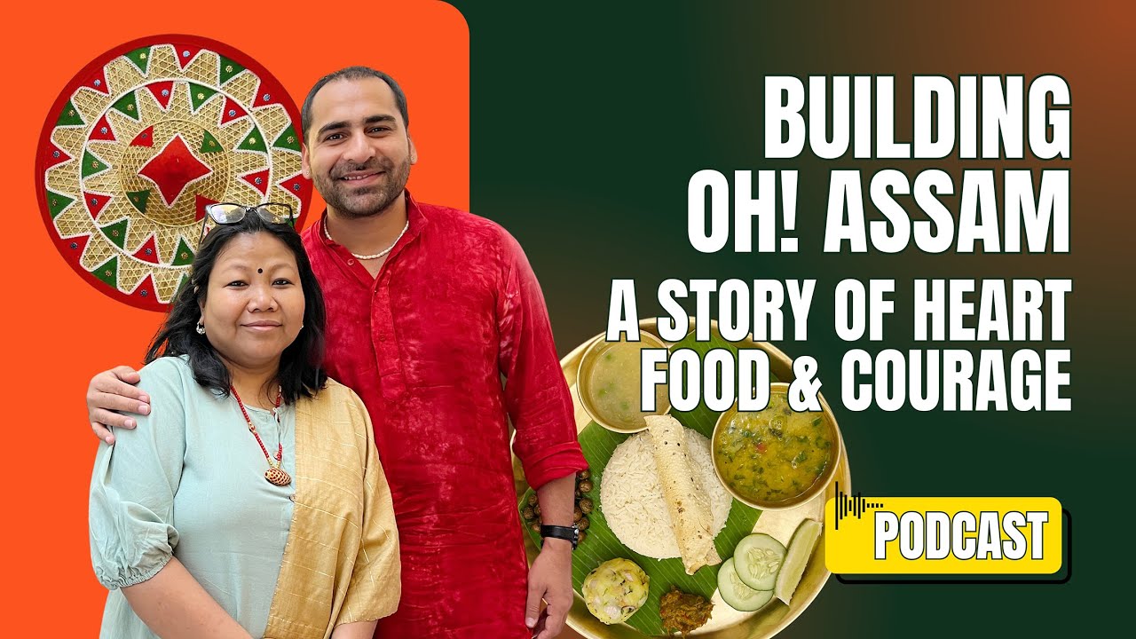 Building Oh! Assam | Assamese Food & Culture | Story of a Dream ...