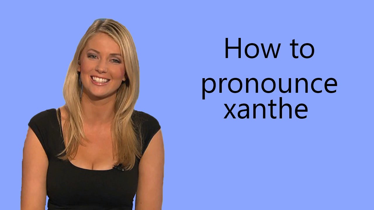 How to pronounce xanthe - YouTube