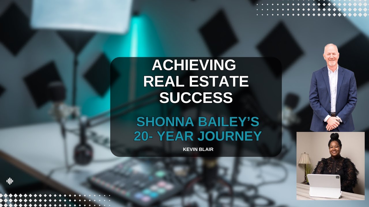 Achieving Real Estate Success : Shonna Bailey's 20- Year Journey # ...