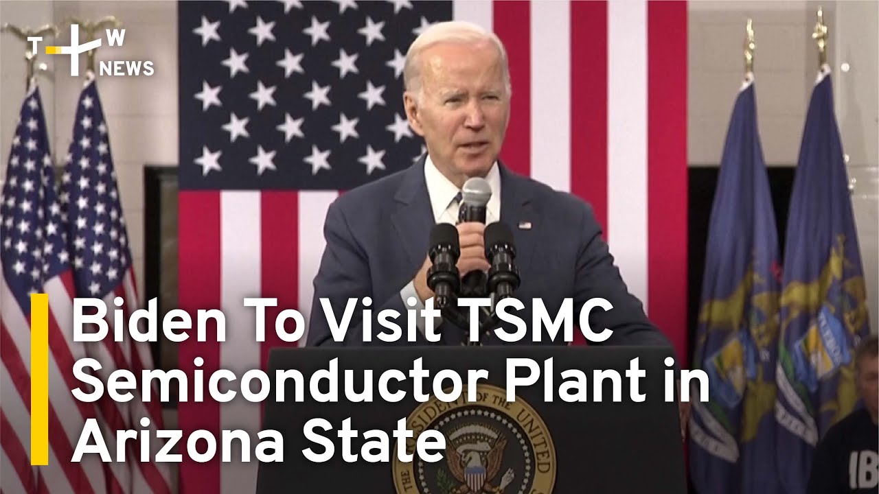 Biden To Visit TSMC Semiconductor Plant in Arizona State | TaiwanPlus ...
