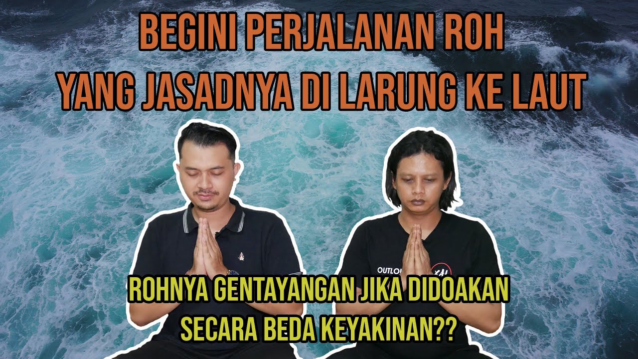 PERJALANAN ROH DARI JAS*D YANG DI LARUNG KE LAUT - YouTube