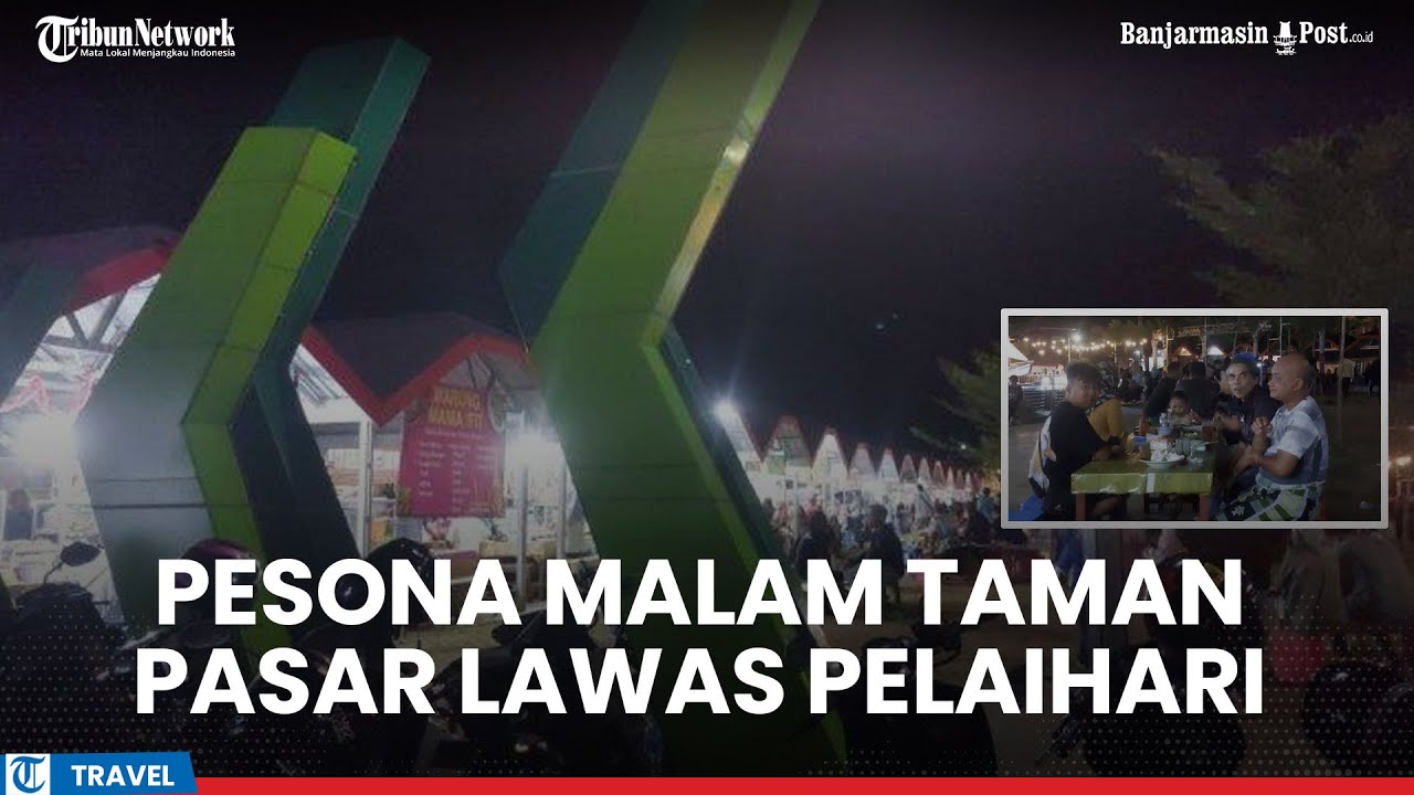 Pesona Malam Taman Pasar Lawas Pelaihari, Tempat Nongkrong Santai di ...