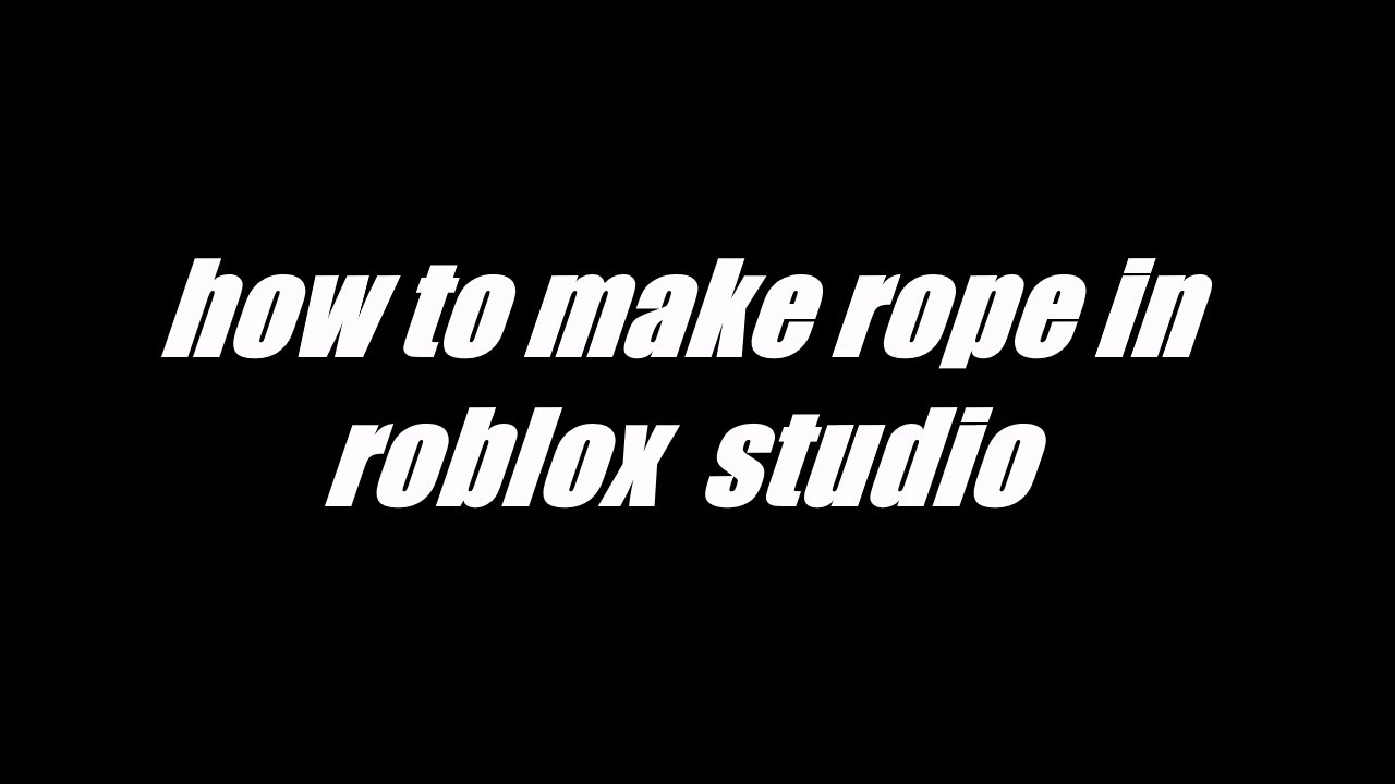 How to make Rope in Roblox Studio - YouTube