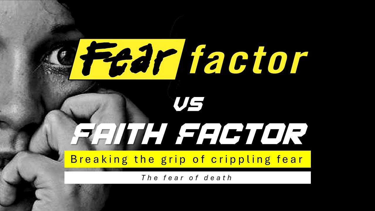 8_Fear factor vs faith factor_The fear of death - YouTube