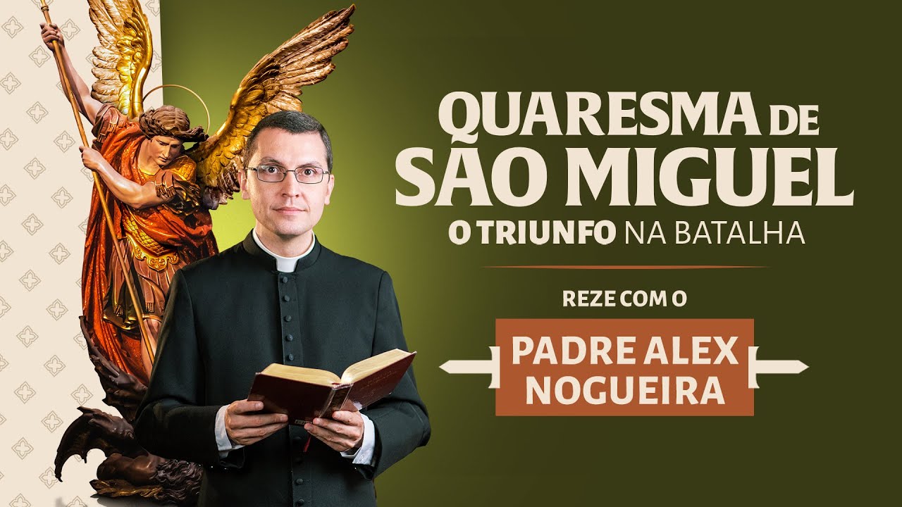 Quaresma de São Miguel 2024 | Reze com o Padre Alex Nogueira - YouTube