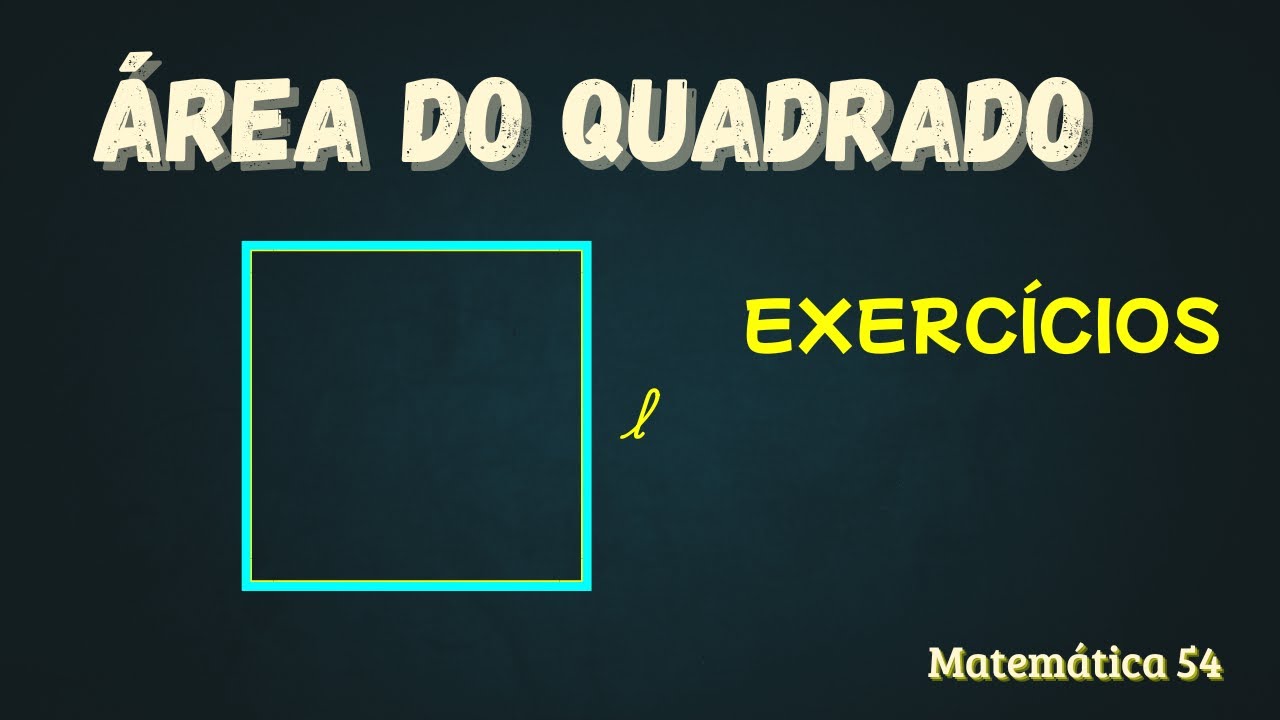 ÁREA DE UM QUADRADO - Definição - Exercícios - Matemática 54 - YouTube