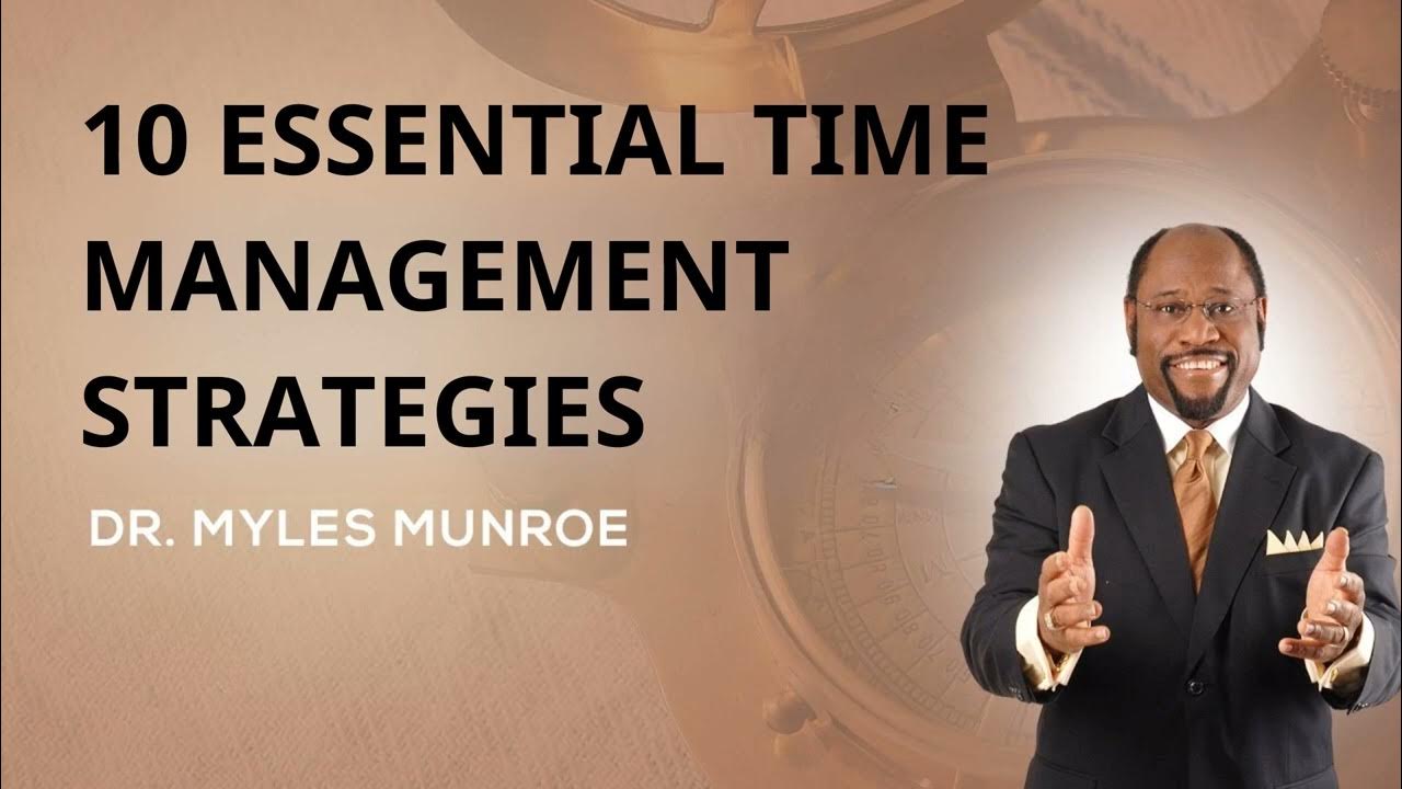 10 Essential Time Management Strategies By Dr. Myles Munroe MunroeGlobal.com - YouTube