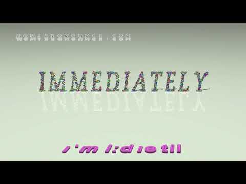 immediately - pronunciation + Examples in sentences and phrases - YouTube